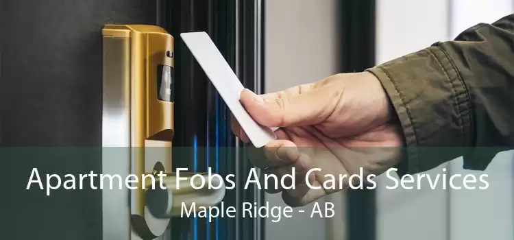 Apartment Fobs & Cards Services Maple Ridge, AB - Apartment Fob Replacement